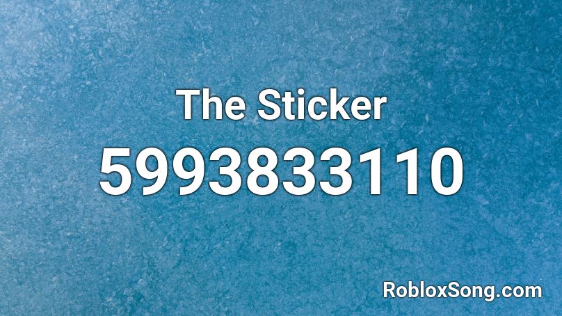 The Sticker Roblox ID - Roblox music codes