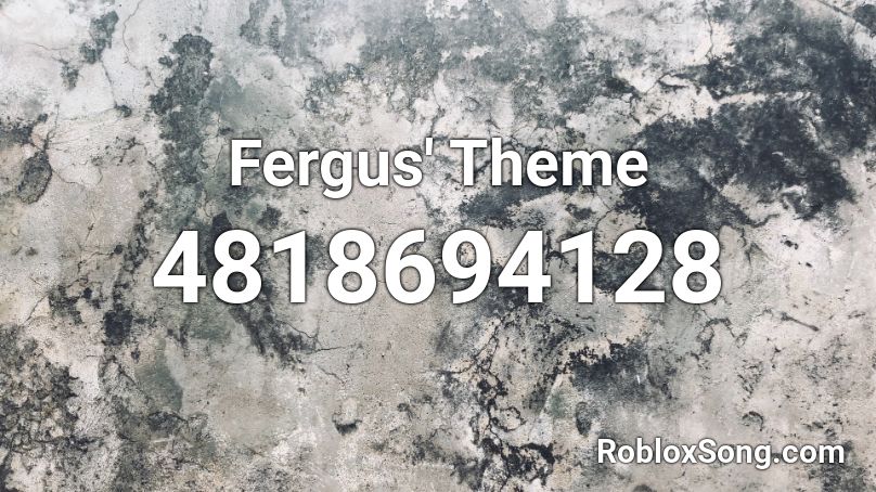 Fergus' Theme Roblox ID - Roblox music codes