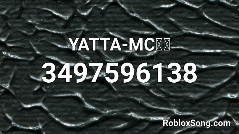 YATTA-MC무현 Roblox ID - Roblox music codes