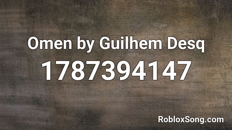 Omen by Guilhem Desq Roblox ID - Roblox music codes