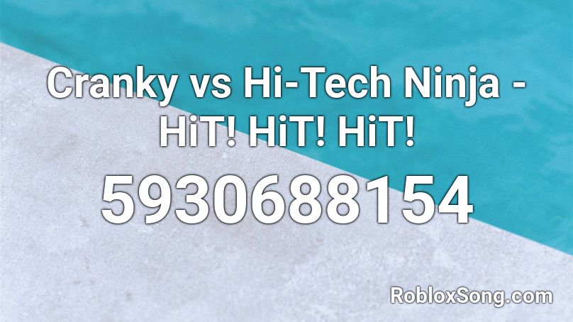 Cranky vs Hi-Tech Ninja - HiT! HiT! HiT! Roblox ID - Roblox music codes
