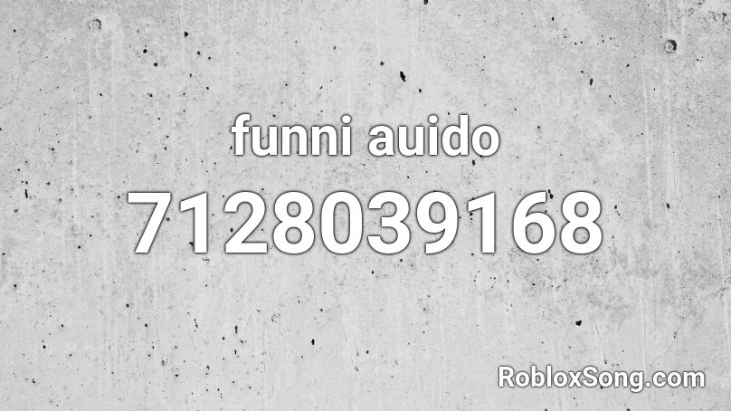 funni auido Roblox ID - Roblox music codes