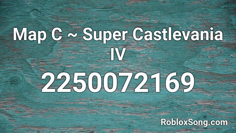 Map C ~ Super Castlevania IV Roblox ID - Roblox music codes