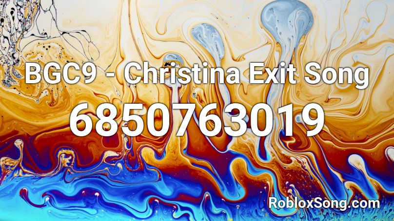 BGC9 - Christina Exit Song Roblox ID - Roblox music codes