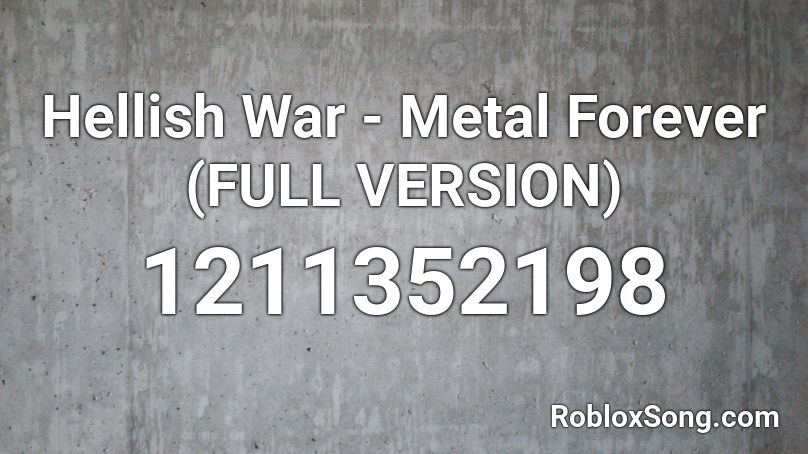 Hellish War - Metal Forever (FULL VERSION) Roblox ID - Roblox music codes