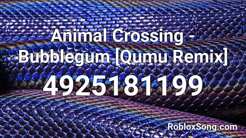 Animal Crossing - Bubblegum [Qumu Remix] Roblox ID - Roblox music codes
