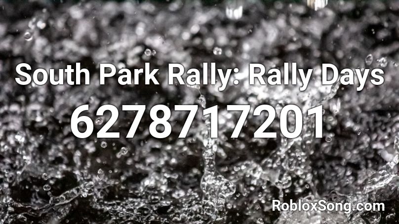South Park Rally: Rally Days Roblox ID - Roblox music codes