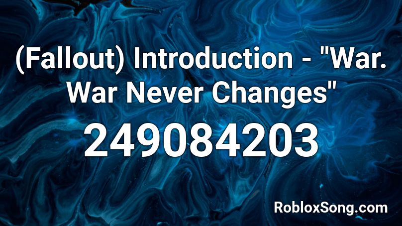 (Fallout) Introduction - "War. War Never Changes" Roblox ID - Roblox ...