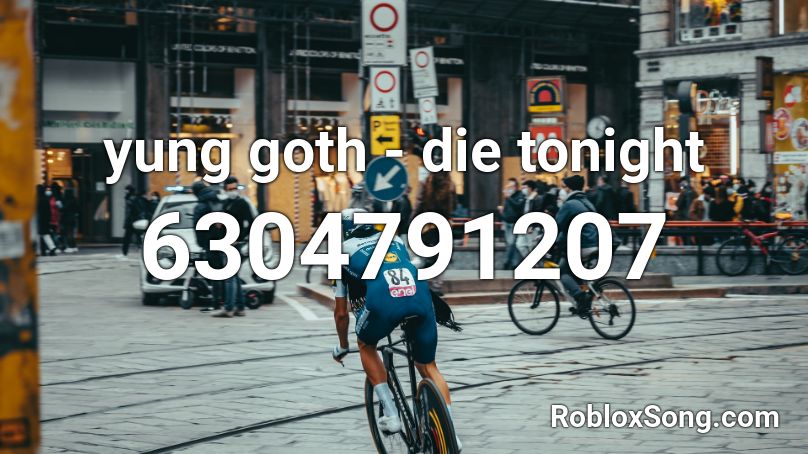 yung goth - die tonight Roblox ID - Roblox music codes