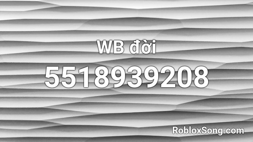 WB đời Roblox ID - Roblox music codes