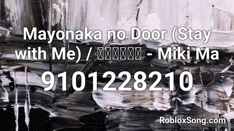 Mayonaka no Door (Stay with Me) / 真夜中のドア - Miki Ma Roblox ID - Roblox ...