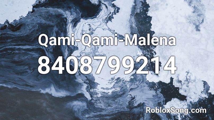 Qami-Qami-Malena Roblox ID - Roblox music codes