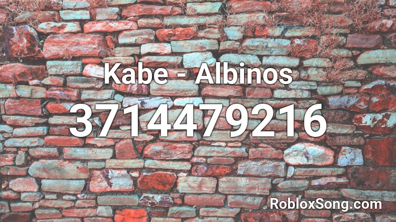 Kabe - Albinos Roblox ID - Roblox music codes