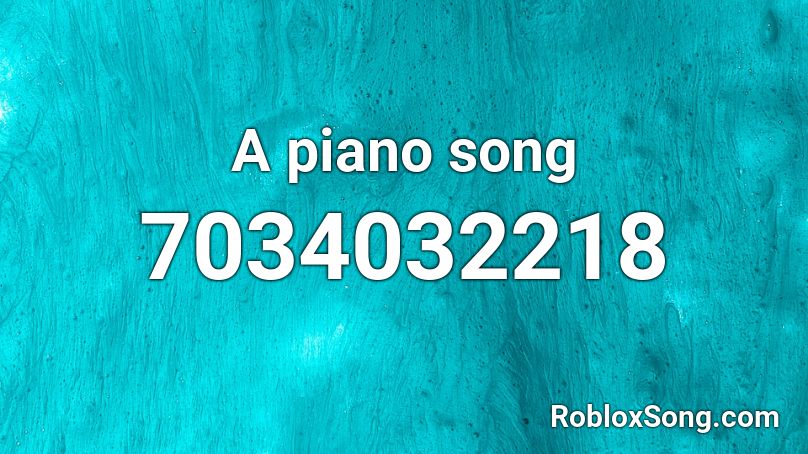 A piano song Roblox ID - Roblox music codes
