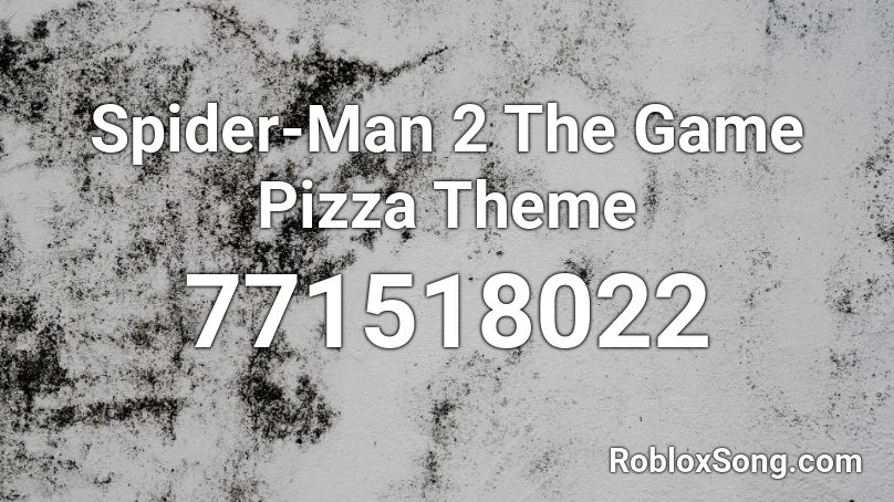 Spider-Man 2 The Game Pizza Theme Roblox ID - Roblox music codes