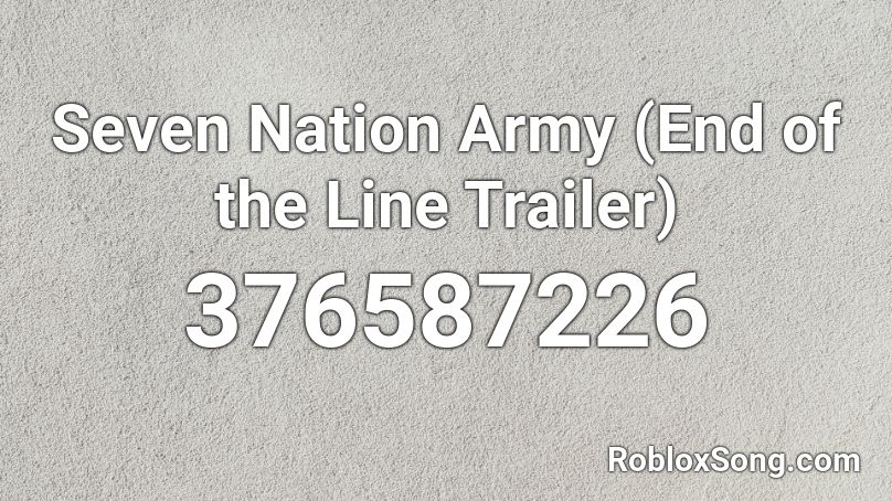 Seven Nation Army (End of the Line Trailer) Roblox ID - Roblox music codes