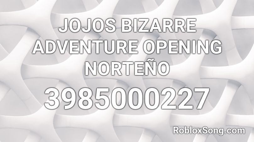 Jojos Bizarre Adventure Opening Norteño Roblox Id Roblox Music Codes