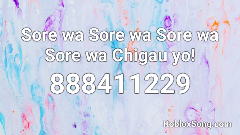 Sore wa Sore wa Sore wa Sore wa Chigau yo! Roblox ID - Roblox music codes