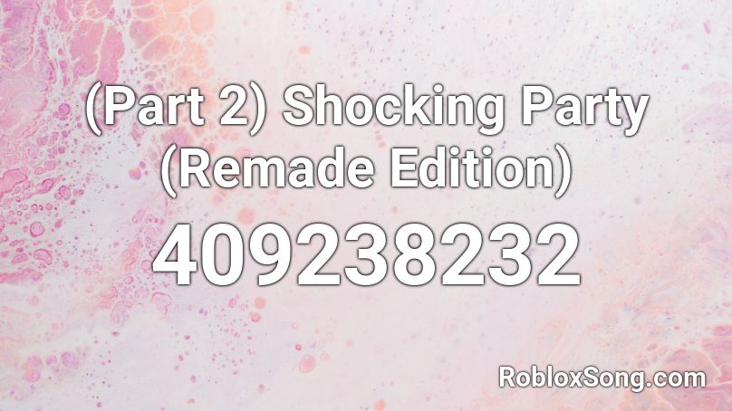 (Part 2) Shocking Party (Remade Edition) Roblox ID - Roblox music codes
