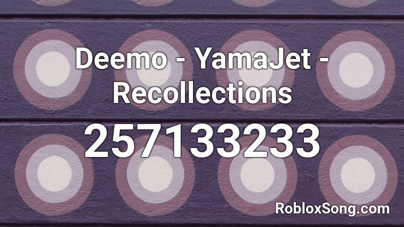Deemo - YamaJet - Recollections Roblox ID - Roblox music codes