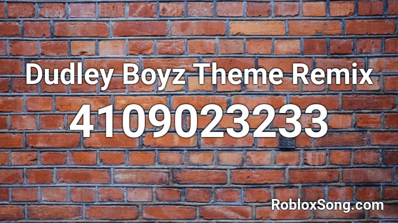 Dudley Boyz Theme Remix [100+ Sales] Roblox ID - Roblox music codes