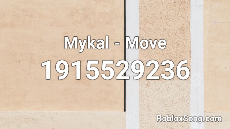 Mykal - Move Roblox ID - Roblox music codes