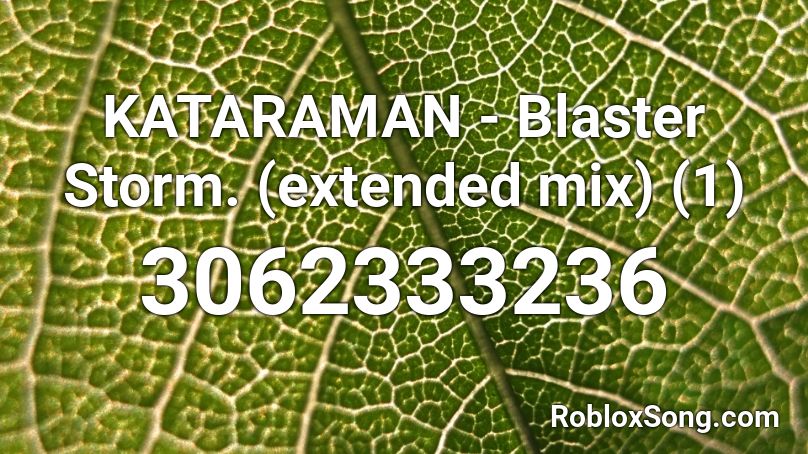 KATARAMAN - Blaster Storm. (extended mix) (1) Roblox ID - Roblox music ...