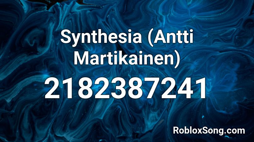 Synthesia (Antti Martikainen) Roblox ID - Roblox music codes