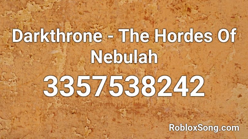 Darkthrone - The Hordes Of Nebulah Roblox ID - Roblox music codes
