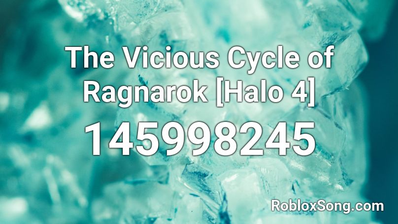 The Vicious Cycle of Ragnarok [Halo 4] Roblox ID - Roblox music codes