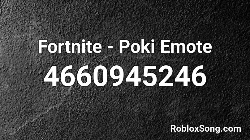 Fortnite - Poki Emote Roblox ID - Roblox music codes
