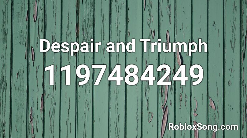 Despair and Triumph Roblox ID - Roblox music codes