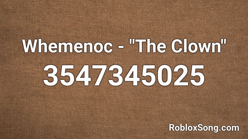 Whemenoc - "The Clown" Roblox ID - Roblox music codes