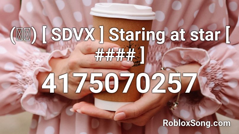 (音源) [ SDVX ] Staring at star [ #### ] Roblox ID - Roblox music codes