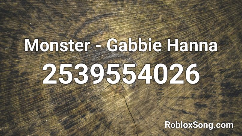 Monster - Gabbie Hanna Roblox ID - Roblox music codes Monster - Gabbie Hanna Roblox ID - Roblox music codes