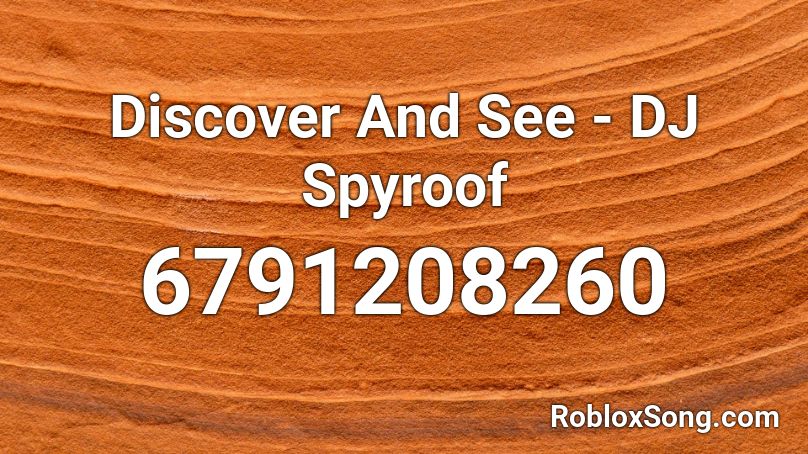 Discover And See - DJ Spyroof Roblox ID - Roblox music codes