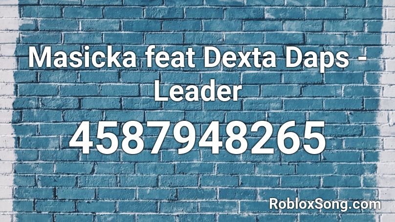 Masicka feat Dexta Daps - Leader Roblox ID - Roblox music codes
