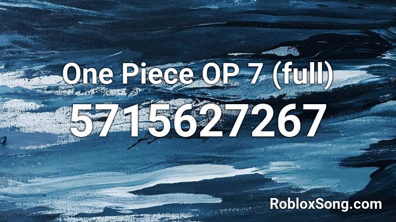 One Piece OP 7 (full) Roblox ID - Roblox music codes