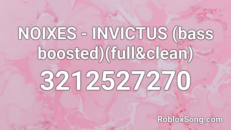 NOIXES - INVICTUS (bass boosted)(full&clean) Roblox ID - Roblox music codes