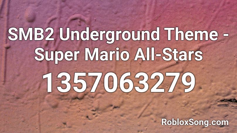 SMB2 Underground Theme - Super Mario All-Stars Roblox ID - Roblox music codes