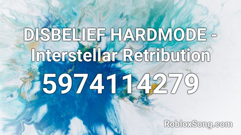 DISBELIEF HARDMODE - Interstellar Retribution Roblox ID - Roblox music ... DISBELIEF HARDMODE - Interstellar Retribution Roblox ID - Roblox music ...