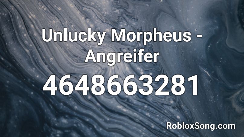 Unlucky Morpheus - Angreifer Roblox ID - Roblox music codes