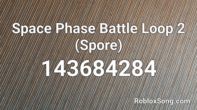 Space Phase Battle Loop 2 (Spore) Roblox ID - Roblox music codes