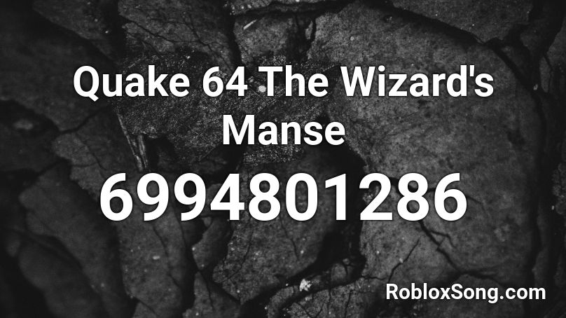 Quake 64 The Wizard's Manse Roblox ID - Roblox music codes
