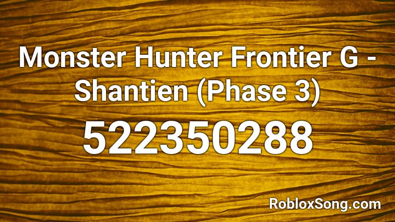 Monster Hunter Frontier G - Shantien (Phase 3) Roblox ID - Roblox music ...
