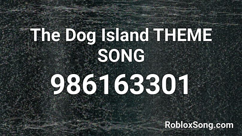 The Dog Island THEME SONG Roblox ID - Roblox music codes