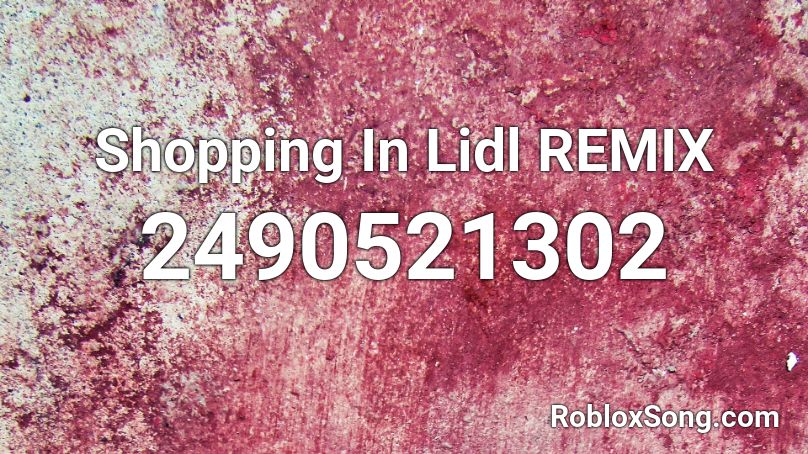 Shopping In Lidl REMIX Roblox ID - Roblox music codes