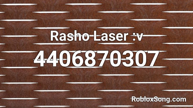 Rasho Laser :v Roblox ID - Roblox music codes