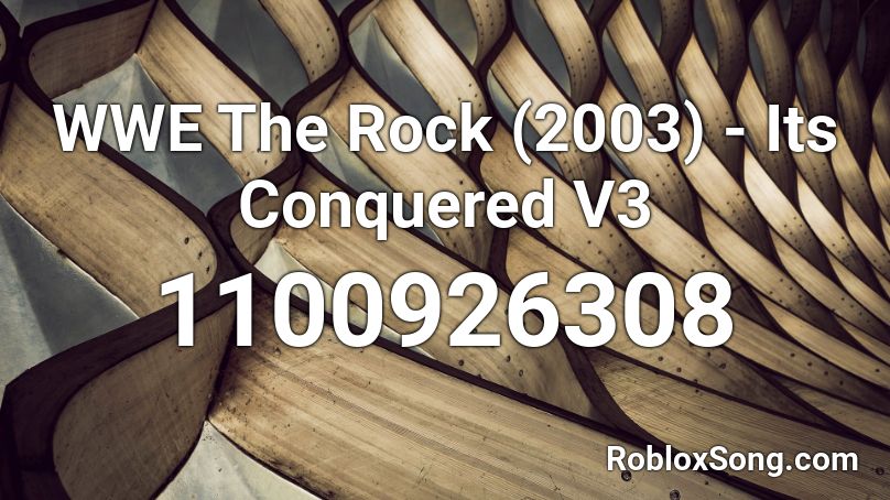 WWE The Rock (2003) - Its Conquered V3 Roblox ID - Roblox music codes
