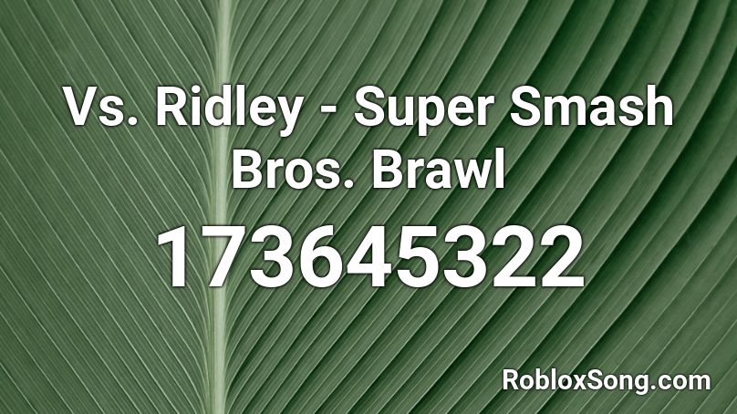 Vs. Ridley - Super Smash Bros. Brawl Roblox ID - Roblox music codes